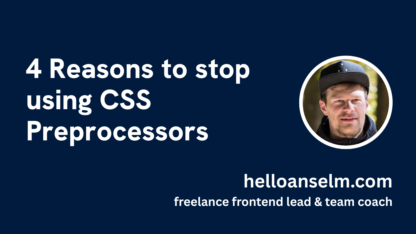 4 Reasons to stop using CSS Preprocessors — Anselm Hannemann
